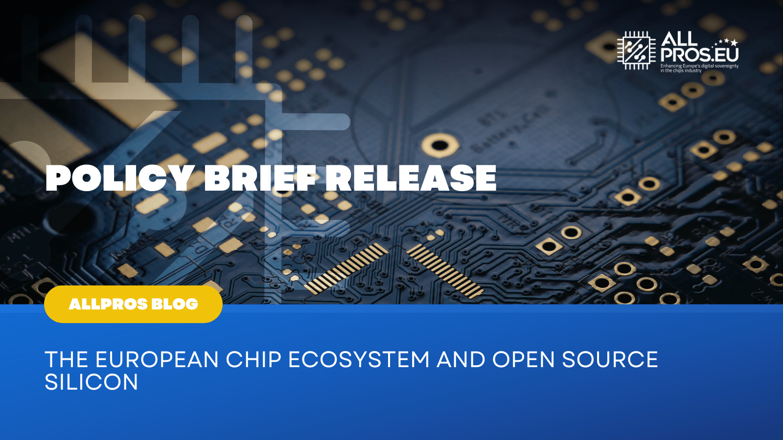 Policy Brief Release The European Chip Ecosystem And Open Source Silicon Allpros Eu